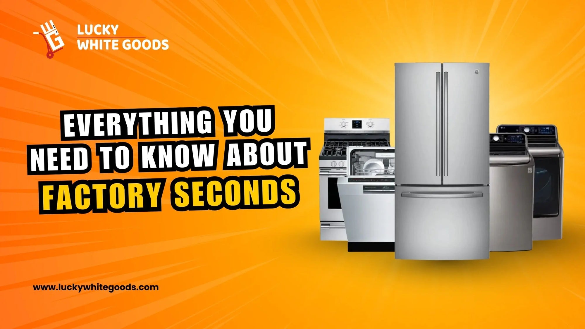 Everything You Need to Know About Factory Seconds - Lucky white goods